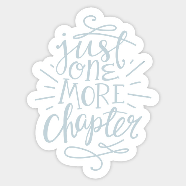 One More Chapter Reading Quote - Book Quote - Sticker | TeePublic
