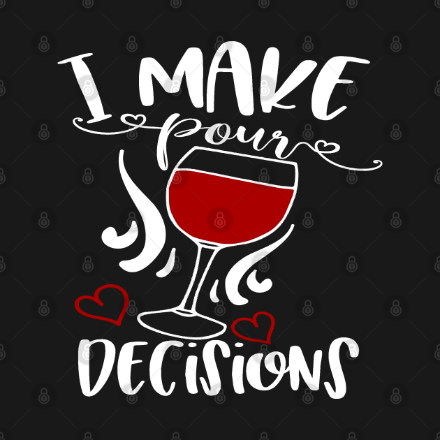 I make pour decisions red wine - Wine - T-Shirt | TeePublic I make pour decisions red wine - Wine - T-Shirt | TeePublic
