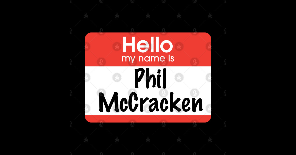 Hello my name is Phil McCracken - Phil Mccracken - Sticker | TeePublic