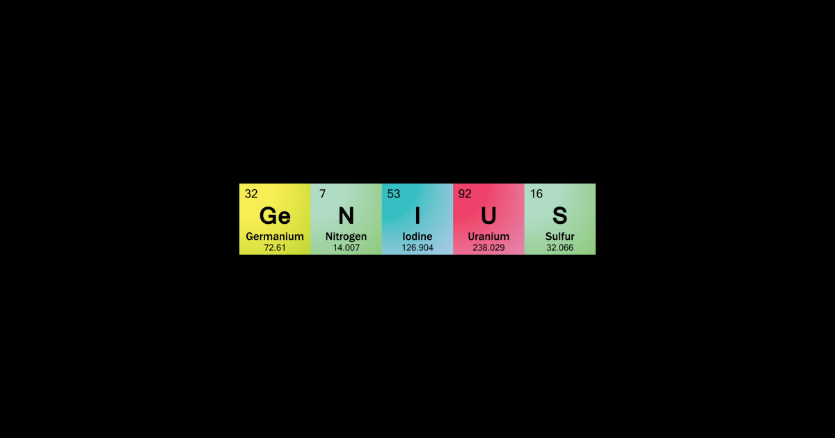 Genius Spelled with Element Symbols - Elements - Sticker | TeePublic