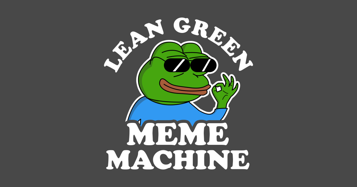 Lean Green Meme Machine - Memes - T-Shirt | TeePublic