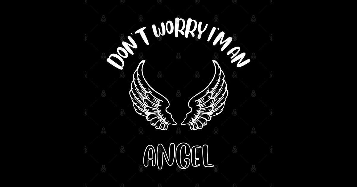 Don't Worry I'm An Angel - Dont Worry - Sticker | TeePublic
