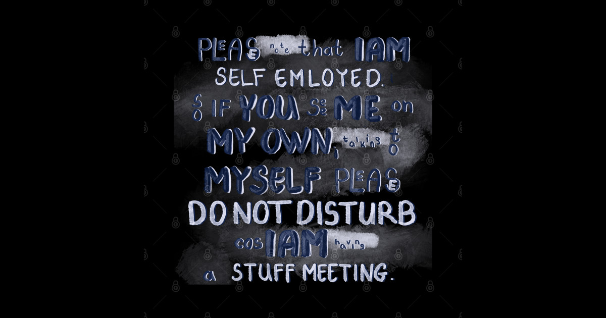 Self employed stuff meeting - Self Employed - Sticker | TeePublic