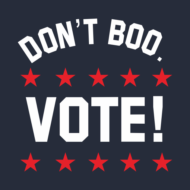 don't boo. vote! - Dont Boo Vote - Crewneck Sweatshirt | TeePublic