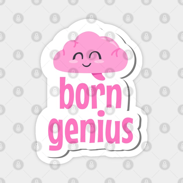 Born Genius Cute Text Design - Born Genius - Magnet | TeePublic