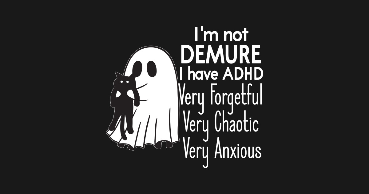 I’m Not Demure, I have Adhd, Demure Trendy - Funny Meme Sarcastic - T ...