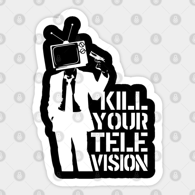 Kill Your Television - Television - Sticker | TeePublic