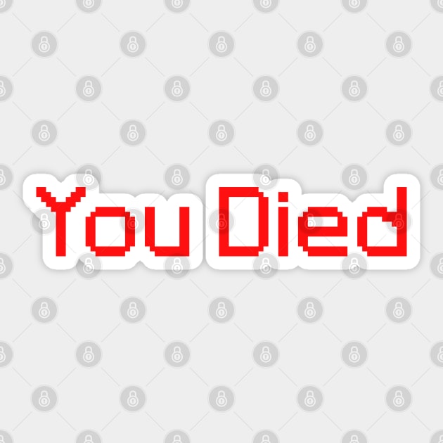 You Died Pixels - You Died - Sticker | TeePublic