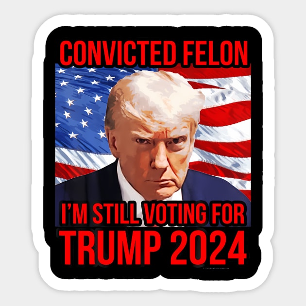 I'm Voting for a Convicted Felon Trump 2024 Convict - Trump 2024 ...