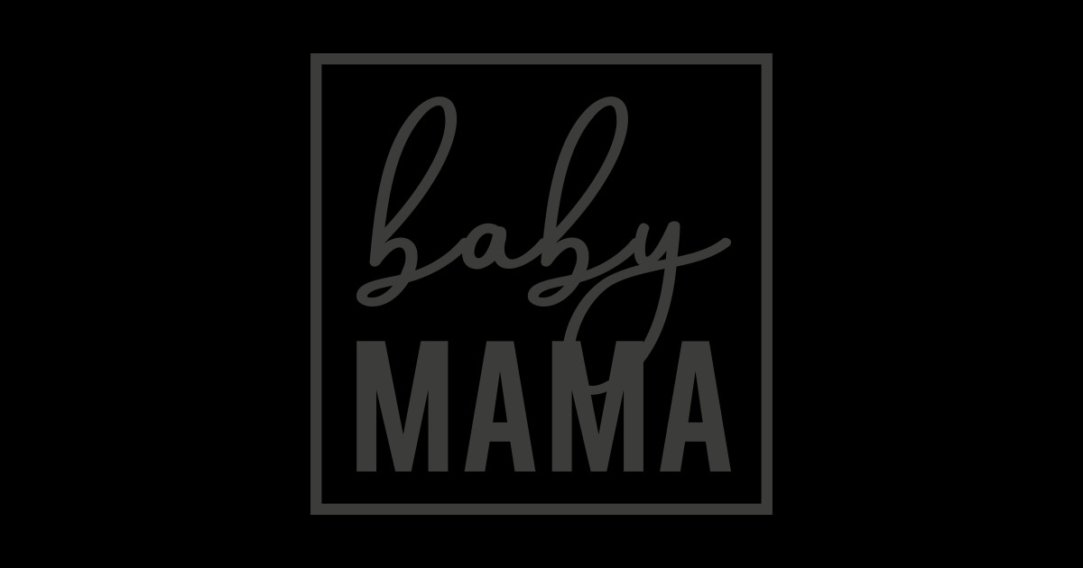 Baby Mama - Mama - Sticker | TeePublic