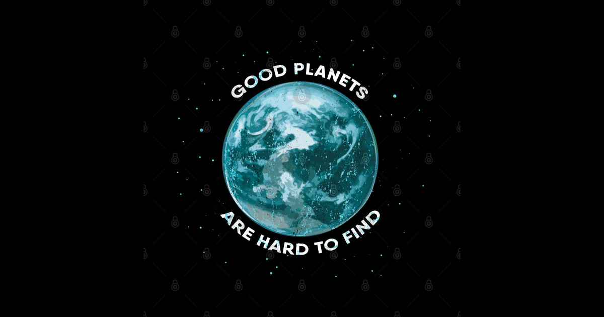 Good Planets Are Hard To Find - Good Planets Are Hard To Find - Sticker ...