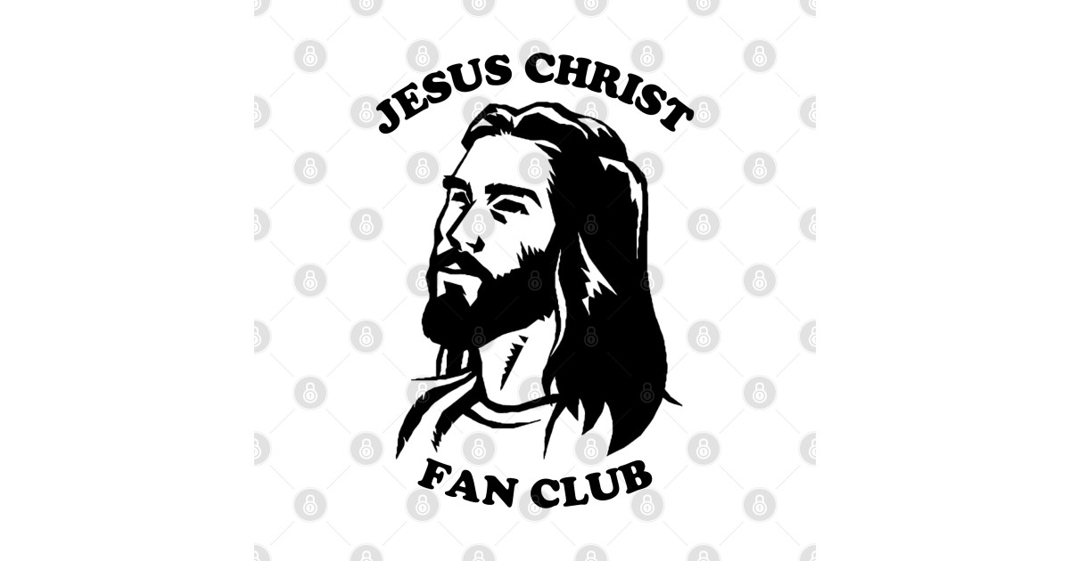 Jesus Christ Fan Club - Jesus Christ - T-Shirt | TeePublic