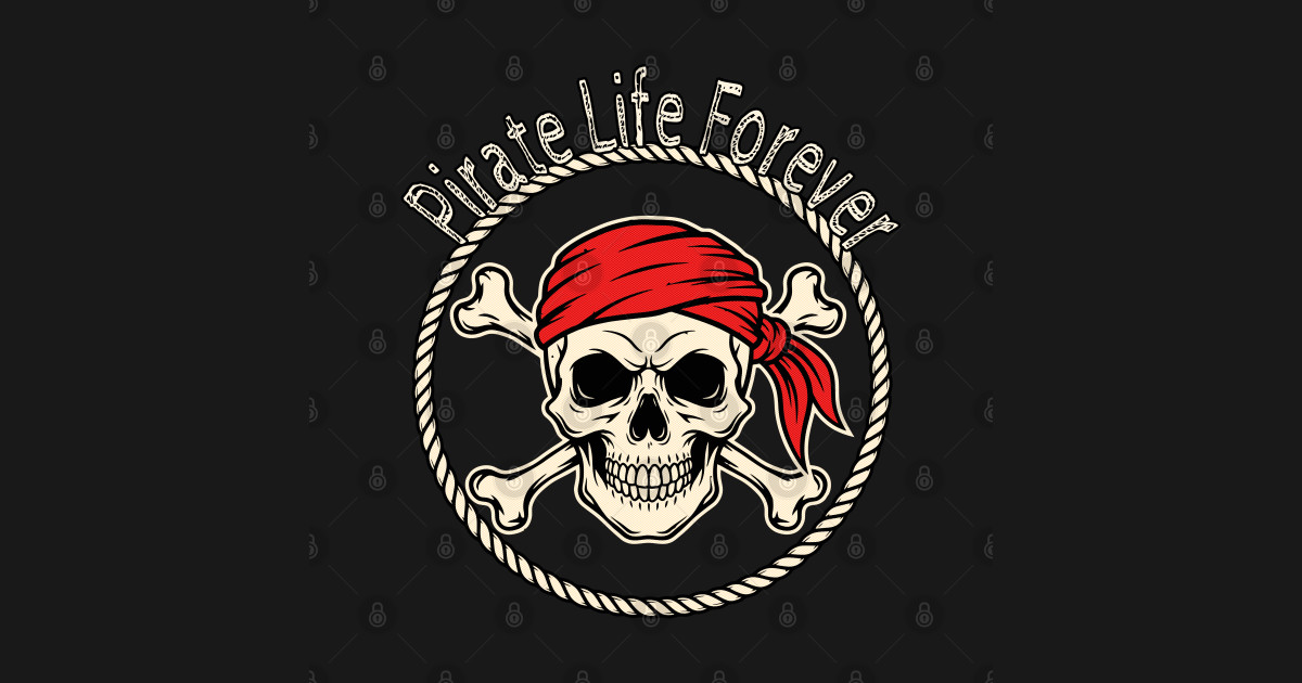 Pirate Life Forever – Cute Pirate Cartoon - Pirate Skull - T-Shirt ...