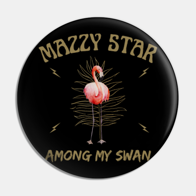 Mazzy Star Among My Swan Aesthetic Design Mazzy Star Pin Teepublic