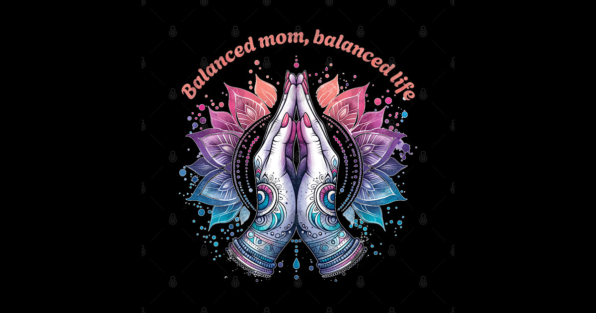 Balanced Mom balanced life, Namaste Yoga - Yoga Mom - Sticker | TeePublic