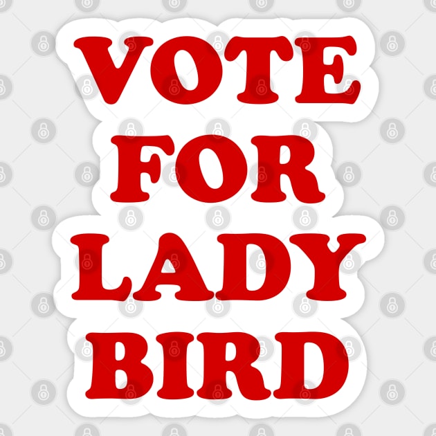 Vote for Lady Bird - Lady Bird - Sticker | TeePublic