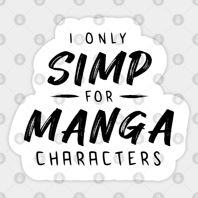 Manga Simp - White - Anime - Sticker | TeePublic