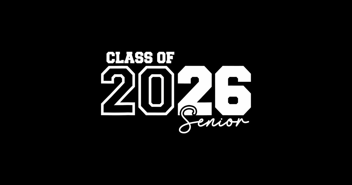 Senior 2026 Graduation Class Of 2026 Senior Year 2026 - Senior 2026 ...