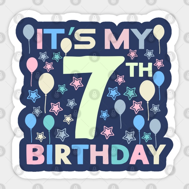It's My 7th Birthday - Its My 7th Birthday - Sticker | TeePublic