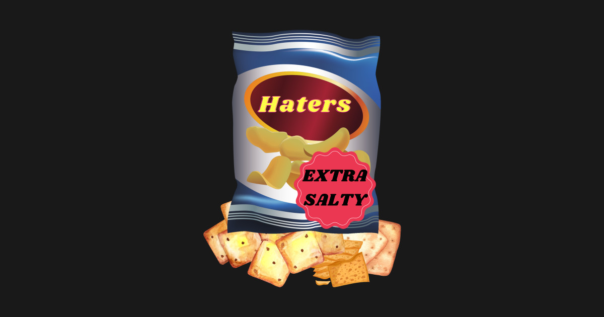 HATERS EXTRA SALTY SET DESIGN - Salty Meme - T-Shirt | TeePublic