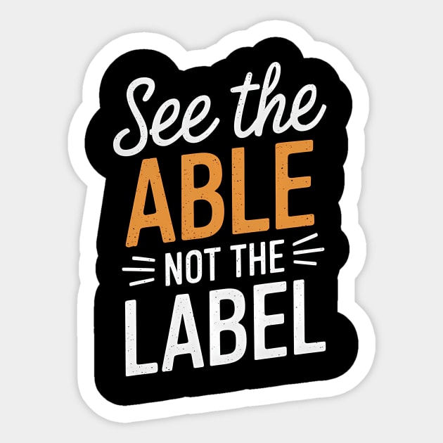 See The Able Not the Label - See The Able Not The Label - Sticker ...
