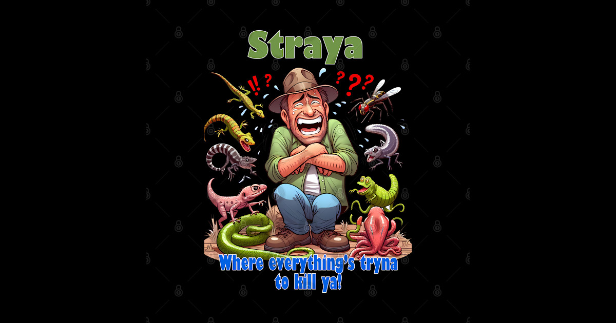 Straya - where everything's tryna to kill ya! - Australian - Sticker ...