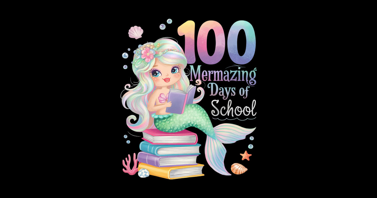 100 Mermazing Days of School Mermaid 100th day of school - 100 ...
