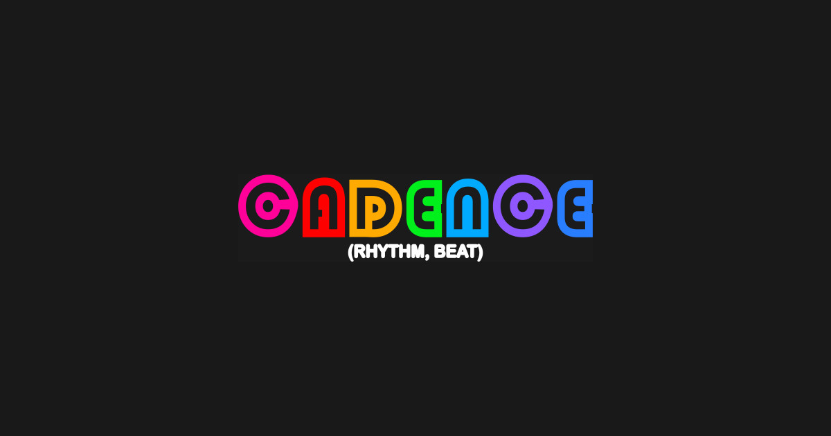 Cadence - Rhythm, Beat - Cadence - T-Shirt | TeePublic