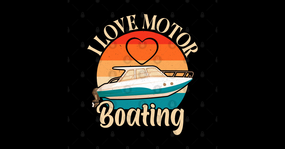 Funny Boat Captain I Love Motor Boating Motorboating - I Love Motor ...