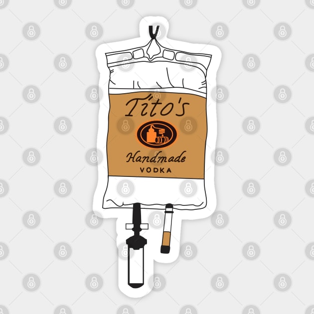 Fill Me Up - Titos - Sticker | TeePublic