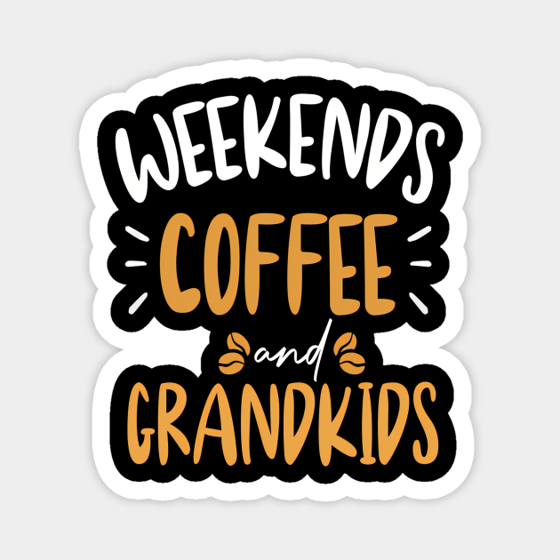 Weekends Coffee And Grand Grand - Weekends Coffee - Magnet | TeePublic