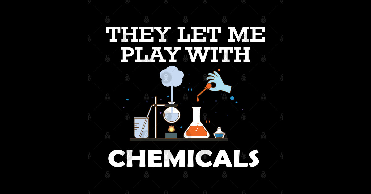 Chemist - They let me play with chemicals - Chemical Engineer Gift ... Chemist - They let me play with chemicals - Chemical Engineer Gift ...