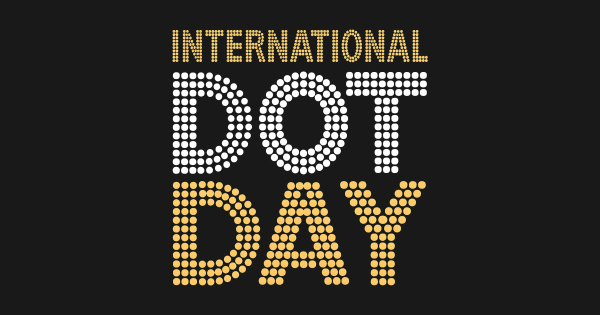 Happy International Dot Day - Happy International Dot Day - T-Shirt ...