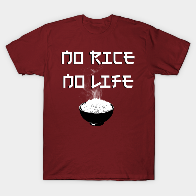 No Rice No Life - Iheartmanipulations - T-Shirt | TeePublic