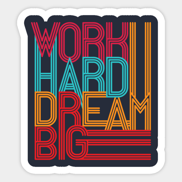Work Hard Dream Big v2 - Motivational Quote - Sticker | TeePublic