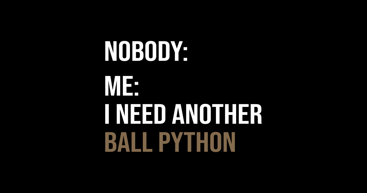 Funny Ball Python Meme Snake Lover - Ball Python Funny - Pin | TeePublic