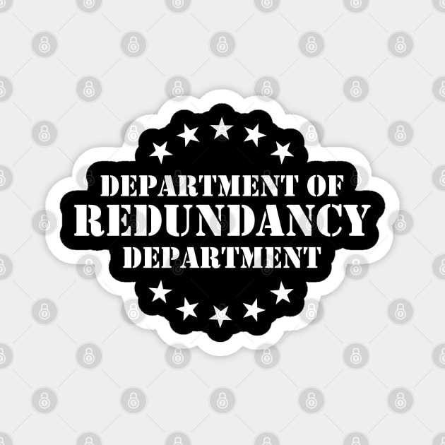 Department of Redundancy Department - Redundancy - Magnet | TeePublic