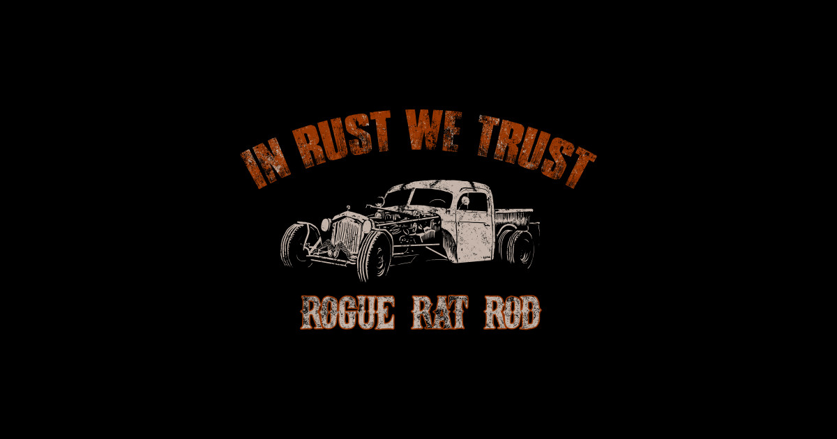 In Rust we Trust - Rat Rods - Sticker | TeePublic