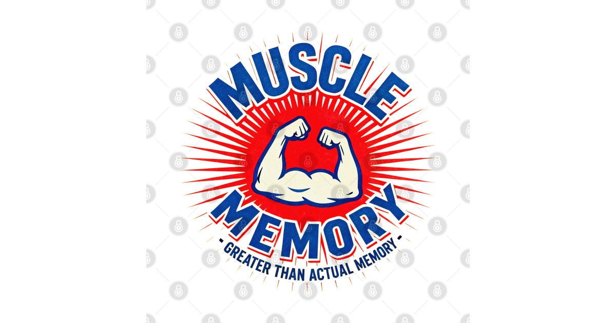 Muscle Memory Greater Than Actual Memory – Funny Gym Motivation Design ...
