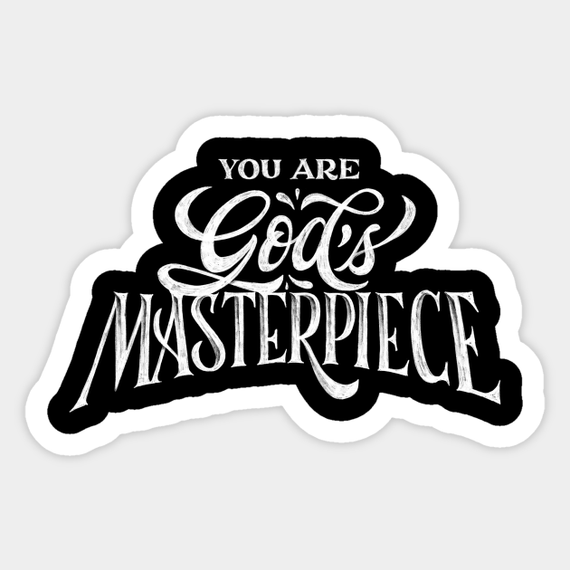 You Are God's Masterpiece - Gods Masterpiece - Sticker | TeePublic