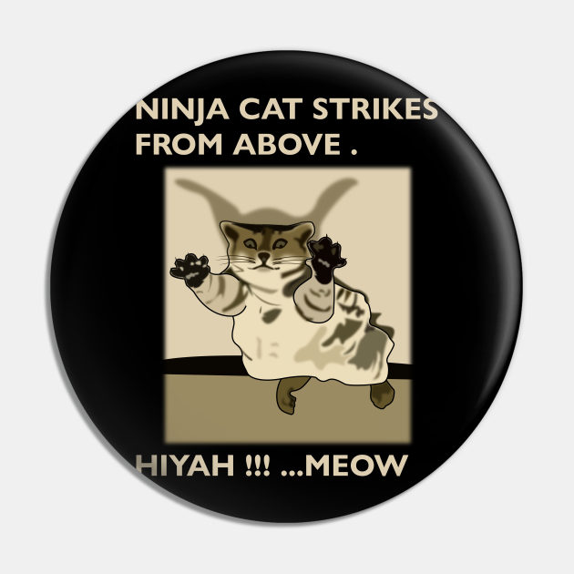 I'm Ninja Cat Meme Funny Ninja Cat meme - Ninja Cat Meme - Pin | TeePublic