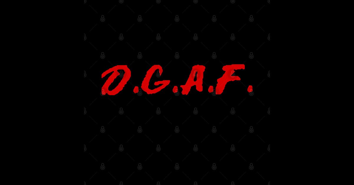 D.G.A.F. DGAF Not a Single One To Give Funny Saying Men Boys - Dgaf ...