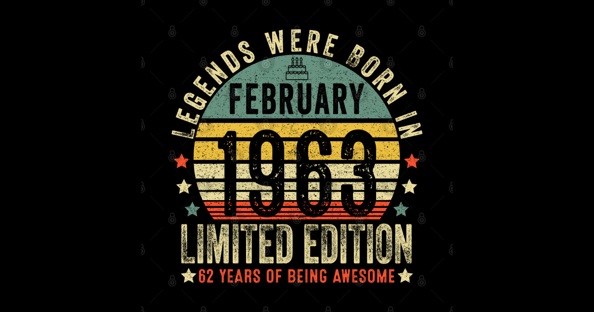 Legend February 1963 Vintage 62nd Birthday Tees Made in 1963 - 62 Years ...