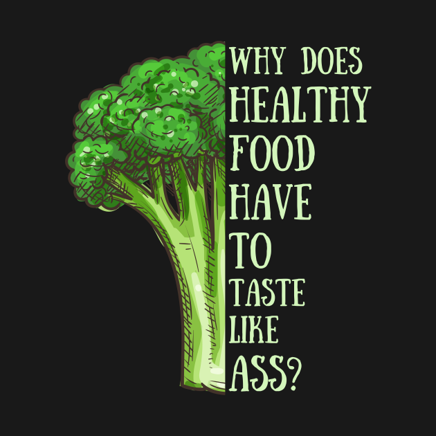 Healthy Food Tastes Like Ass Funny T Shirt Teepublic