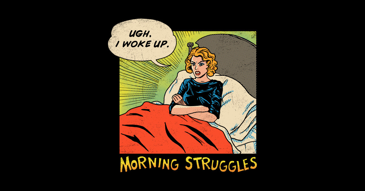 Morning Struggles - Sleep - Posters and Art Prints | TeePublic