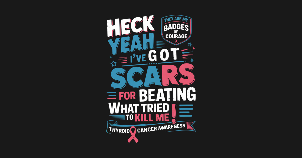 I_ve Got Scars For Beating Thyroid Cancer Awareness - Ive Got Scars For ...