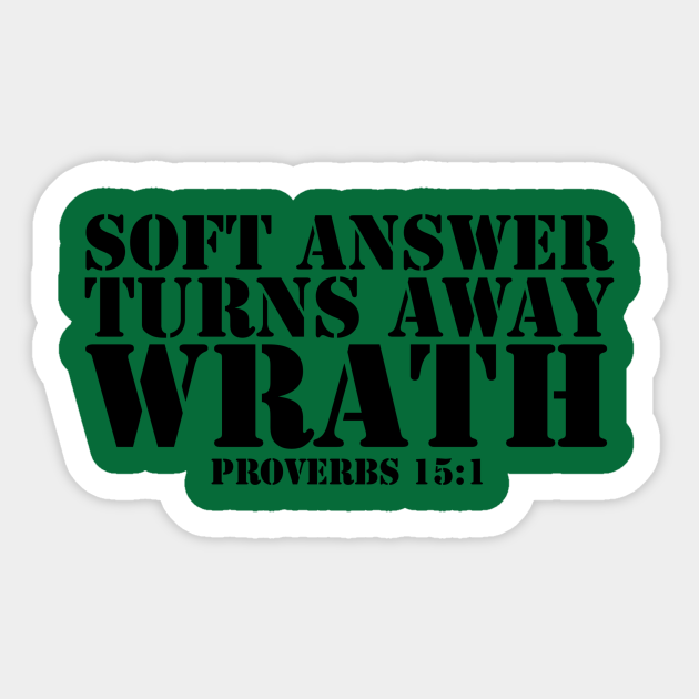 SOFT ANSWER TURNS AWAY WRATH PROVERBS 15:1 - Kindness - Sticker | TeePublic