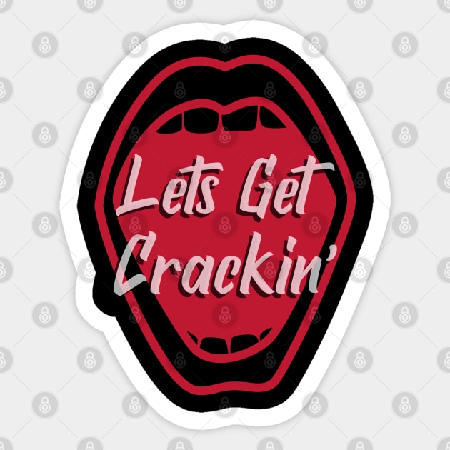 lets get crackin' - Lets Get Cracking - Sticker | TeePublic