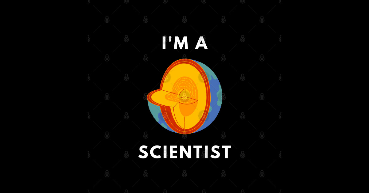 I am a Scientist - Earth Science - Scientist - Sticker | TeePublic
