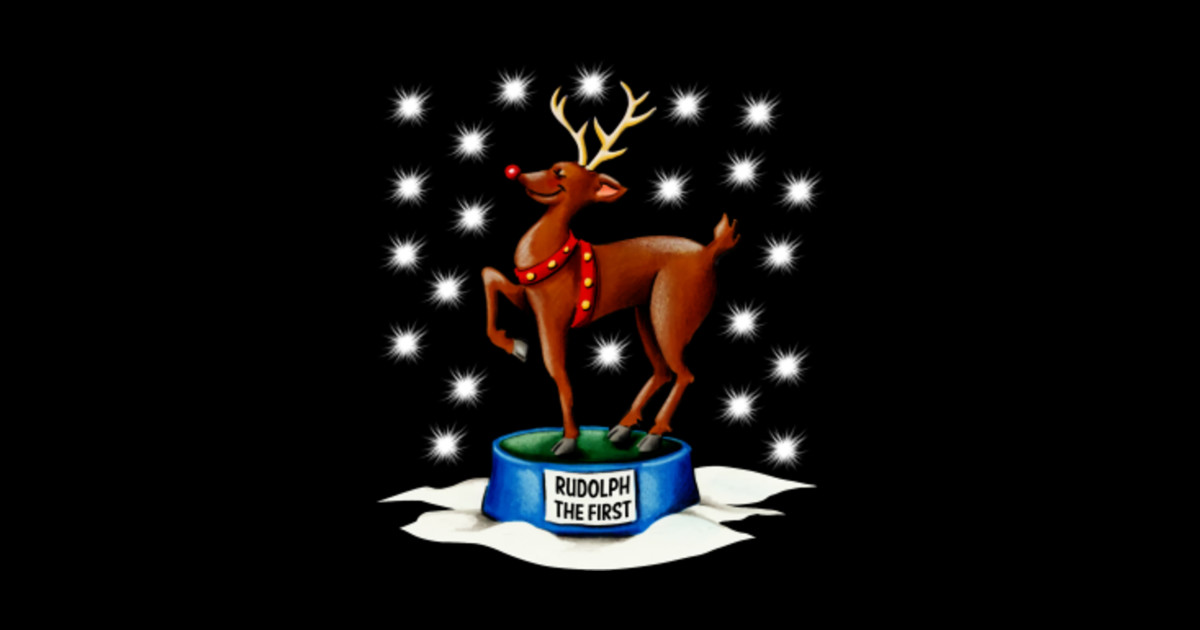 RUDOLPH THE FIRST - Funny REINDEER - Rudolph - Sticker | TeePublic